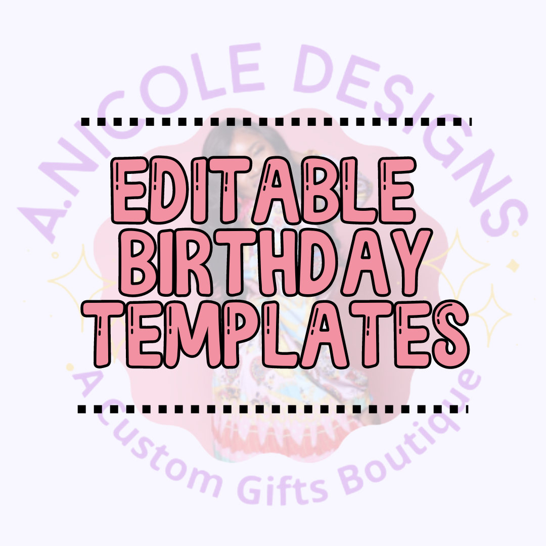 Editable Birthday Templates – A.Nicole Designs